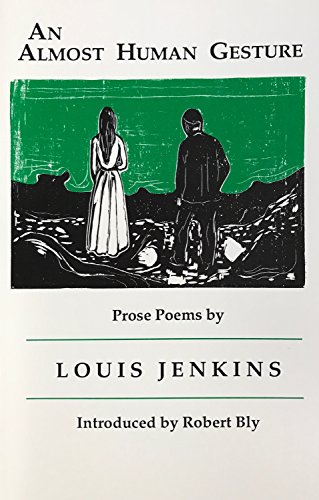 An Almost Human Gesture: Prose Poems by Louis Jenkins | Goodreads