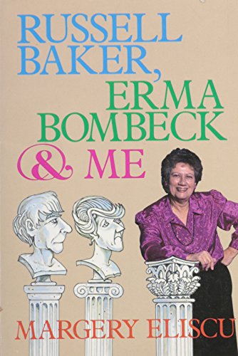 Russell Baker, Erma Bombeck and Me by Margery Eliscu | Goodreads