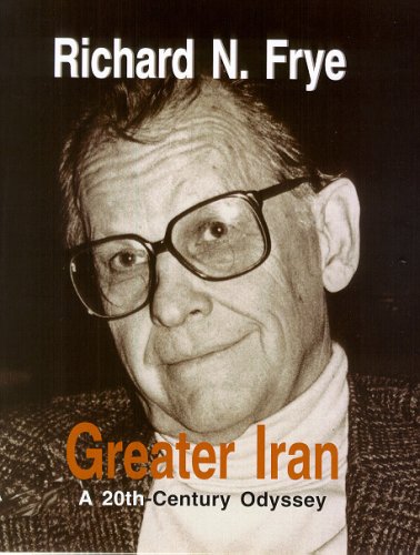 Greater Iran: A 20th-century Odyssey by Richard N. Frye | Goodreads