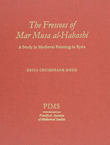 Frescoes of Mar Musa al-Habashi (Studies and Texts) by Erica Dodd ...