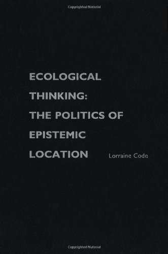 Ecological Thinking: The Politics of Epistemic Location by Lorraine ...