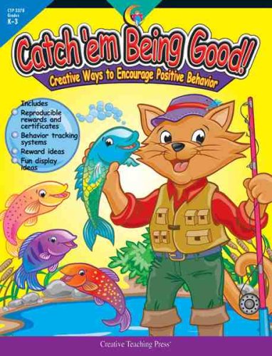 Catch 'em Being Good!: Creative Ways to Encourage Positive Behavior by ...