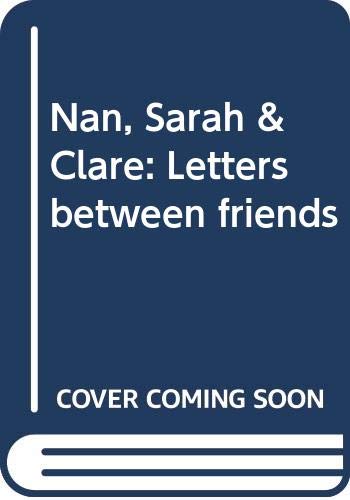 Nan, Sarah & Clare: Letters between friends by Nan Bishop | Goodreads