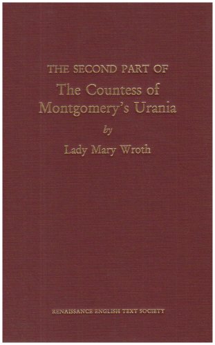 The Second Part of the Countess of Montgomery's Urania, by Lady Mary ...
