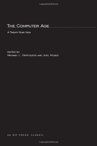 The Computer age: A twenty-year view by Michael L. and Joel Moses ...