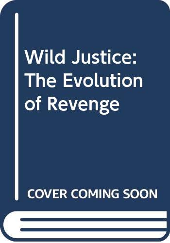 Wild Justice: The Evolution of Revenge by Susan Jacoby | Goodreads