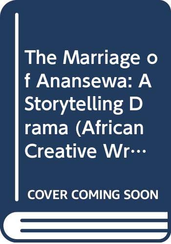 The Marriage of Anansewa: A Storytelling Drama by Efua Sutherland ...