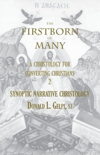 Firstborn of Many: Synoptic Narrative Christology by Donald L. Gelpi ...
