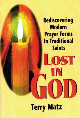 Lost in God: Rediscovering Modern Prayer Forms in Traditional Saints by ...