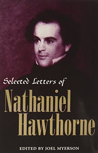 SELECTED LETTERS OF NATHANIEL HAWTHORNE by Joel Myerson | Goodreads