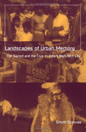 Landscapes of Urban Memory: The Sacred in India's Silicon Valley by ...