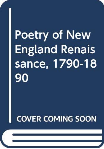 Poetry of New England Renaissance, 1790-1890 by George Frisbie Whicher ...