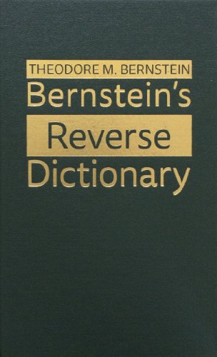 Bernstein's Reverse Dictionary by Theodore M. Bernstein | Goodreads