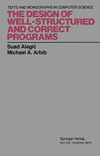 The Design of Well-Structured and Correct Programs by Suad Alagic ...