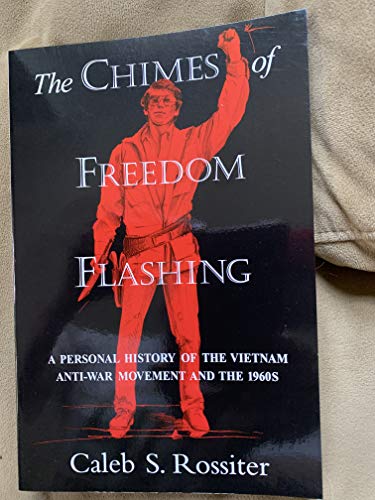 The Chimes of Freedom Flashing: A Personal History of the Vietnam Anti ...