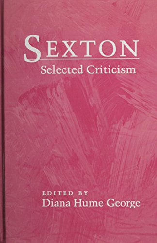SEXTON: SELECTED CRITICISM by Diana Hume George | Goodreads