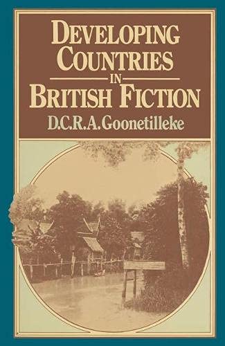Developing countries in British fiction by D.C.R.A. Goonetilleke ...