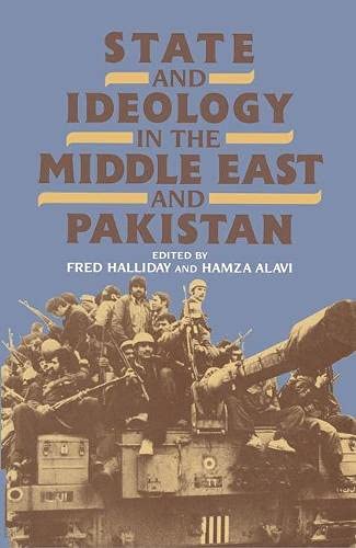 State and ideology in the Middle East and Pakistan by Fred; Alavi Hamza ...