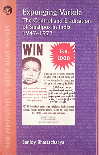 Expunging Variola: The Control and Eradication of Smallpox in India ...