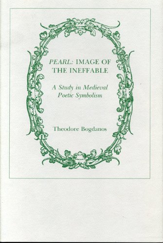 Pearl: IMAGE OF THE INEFFABLE: A Study in Medieval Poetic Symbolism by ...