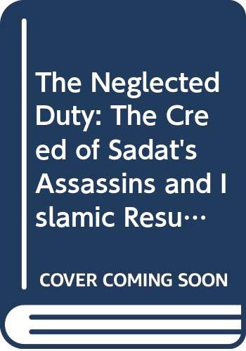 The Neglected Duty: The Creed of Sadat's Assassins and Islamic ...