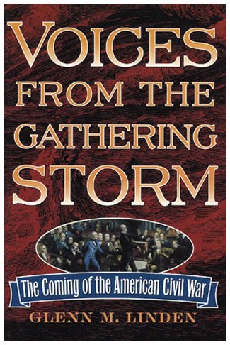 Voices from the Gathering Storm: The Coming of the American Civil War ...