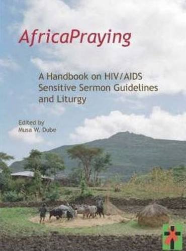 AfricaPraying: A Handbook on HIV/AIDS Sensitive Sermon Guidelines and ...