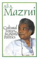 Cultural Forces in World Politics by Ali A. Mazrui | Goodreads