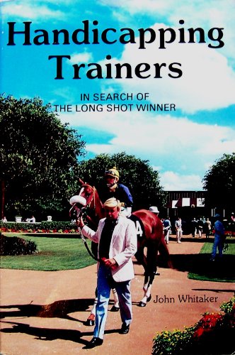 Handicapping Trainers: In Search of the Long Shot Winner by John ...