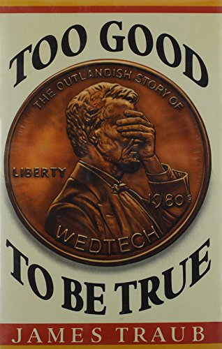 Too Good to Be True: The Outrageous Story by James Traub | Goodreads