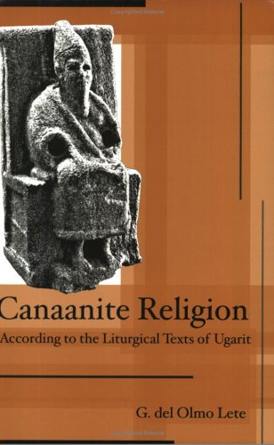 Canaanite Religion: According to the Liturgical Texts of Ugarit by ...