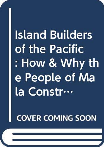 Island Builders of the Pacific: How & Why the People of Mala Construct ...