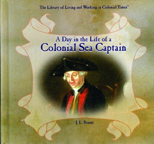 A Day in the Life of a Colonial Sea Captain by J.L. Branse | Goodreads