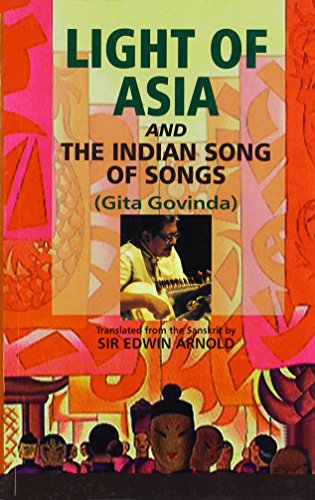 Light of Asia and the Indian Song of Songs by Edwin Arnold | Goodreads