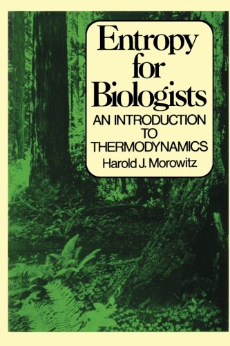 Entropy for Biologists: An Introduction to Thermodynamics by Harold J ...