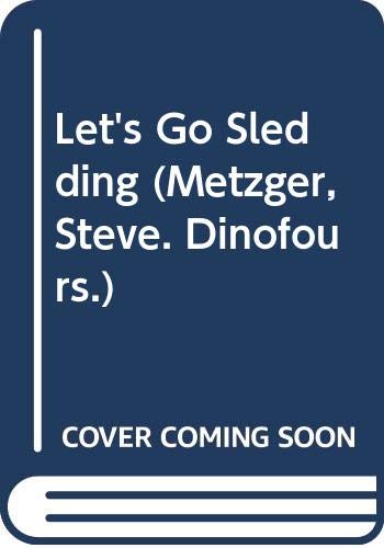 Let's Go Sledding (Dinofours Series) by Steve Metzger | Goodreads