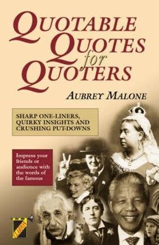 Quotable Quotes for Quoters by Aubrey Malone | Goodreads