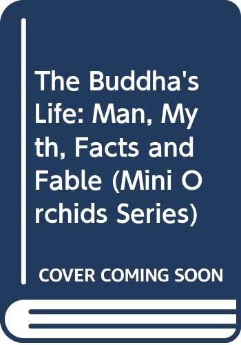 The Buddha's Life: Man, Myth, Facts and Fable by Gerald Roscoe | Goodreads