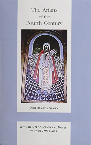 The Arians of the Fourth Century by John Henry Newman | Goodreads