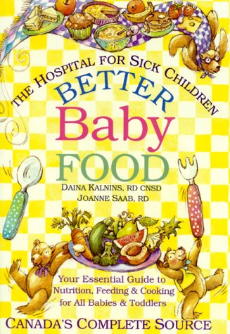 Better Baby Food: Your Essential Guide to Nutrition, Feeding and ...