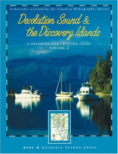 A Dreamspeaker Cruising Guide: Vol.2 - Desolation Sound & the Discovery ...