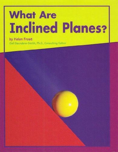 What Are Inclined Planes? (Pebble Books) by Helen Frost | Goodreads