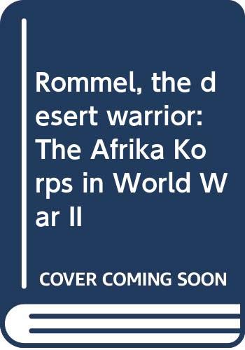 Rommel, the desert warrior: The Afrika Korps in World War II by Richard ...