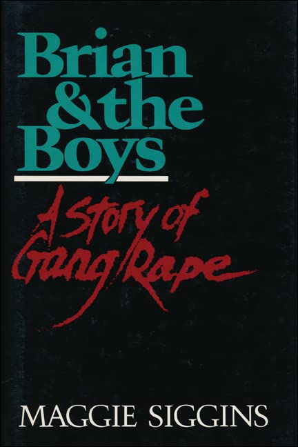 Brian & the Boys: A story of Gang Rape by Maggie Siggins | Goodreads