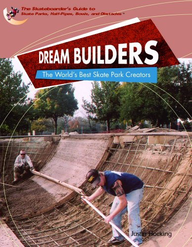 Dream Builders: The World's Best Skate Park Creators by Justin Hocking ...