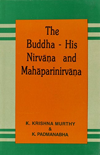 The Buddha His Nirvana and Mahaparinirvana by K. Krishna Murthy | Goodreads