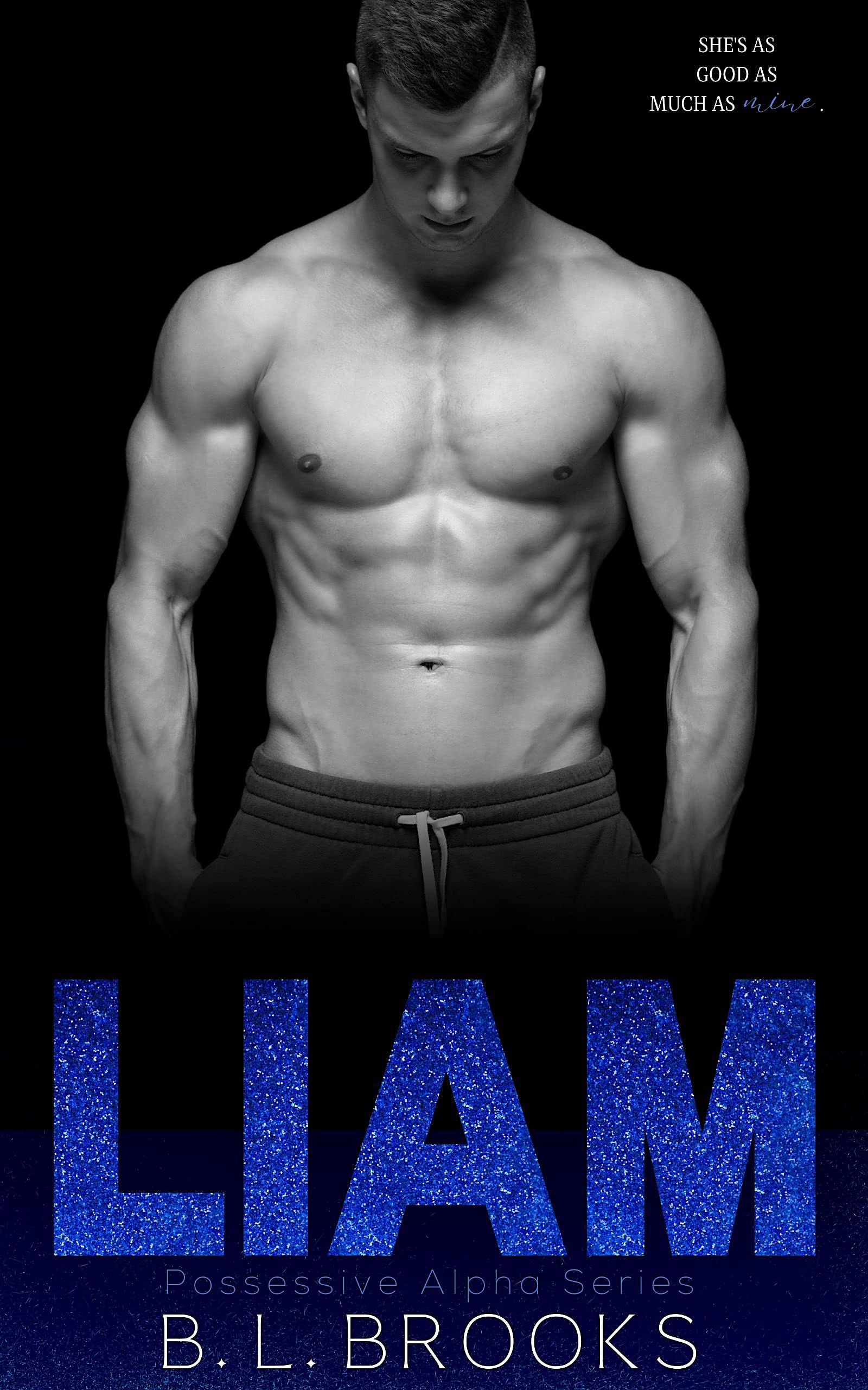 Liam (Possessive Alpha Series #3) by B.L. Brooks | Goodreads