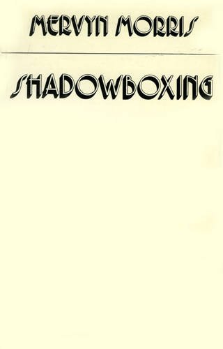Shadowboxing by Mervyn Morris | Goodreads