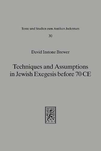 Techniques and Assumptions in Jewish Exegesis before 70 CE by David ...