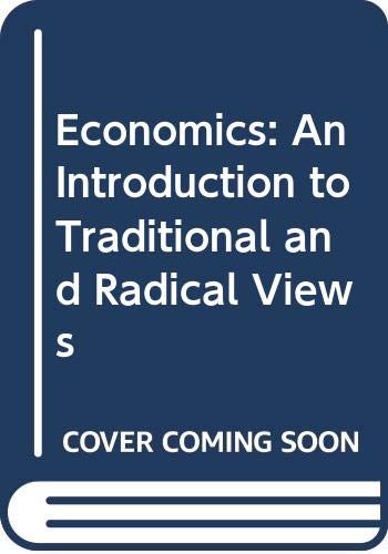 Economics: An Introduction to Traditional and Radical Views by E.K ...
